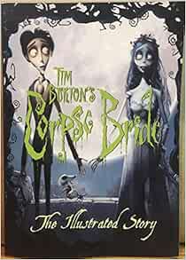 Tim Burton's Corpse Bride: The Illustrated Story: Burton, Tim ...