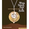 Wrap, Stitch, Fold & Rivet: Making Designer Metal Jewelry ...