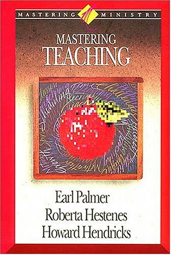 Mastering Teaching (Mastering Ministry Series): Palmer, Earl, Hestenes ...
