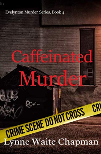 Caffeinated Murder (Evelynton Murder Series): Chapman, Lynne Waite ...