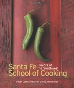 Santa Fe Cooking School: Flavors of the... book by Susan D. Curtis