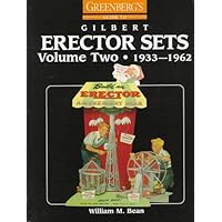 Greenberg's Guide to Gilbert Erector Sets, Vol. 2, 1933-1962: Bean ...