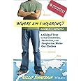 Where am I Wearing?: A Global Tour to the Countries, Factories, and ...