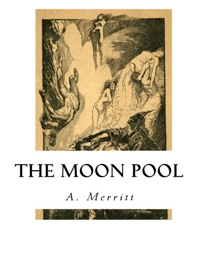 The Moon Pool: Merritt, A.: 9781533666130: Amazon.com: Books