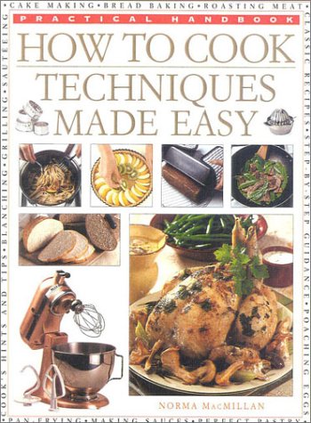 How to Cook: Techniques Made Easy (Practical Handbook): Macmillan ...