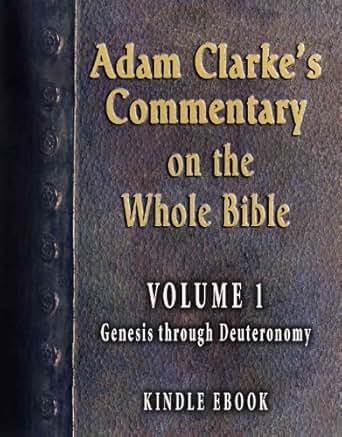 Adam Clarke's Commentary on the Whole Bible-Volume 1-Genesis through ...