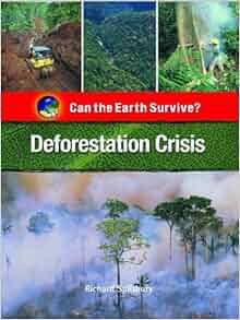 Deforestation Crisis (Can the Earth Survive?): Richard Spilsbury ...
