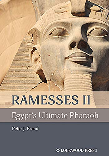 Ramesses II, Egypt's Ultimate Pharaoh: Brand, Peter J.: 9781948488471 ...