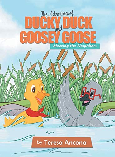 The Adventures of Ducky Duck and Goosey Goose: Meeting the Neighbors ...