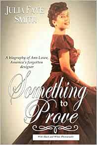 Something to Prove: A Biography of Ann Lowe America's Forgotten ...