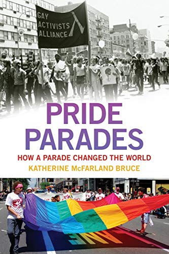 Pride Parades: How a Parade Changed the World: Bruce, Katherine ...