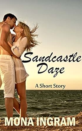 Sandcastle Daze: A Short Story - Kindle edition by Mona Ingram. Literature & Fiction Kindle ...