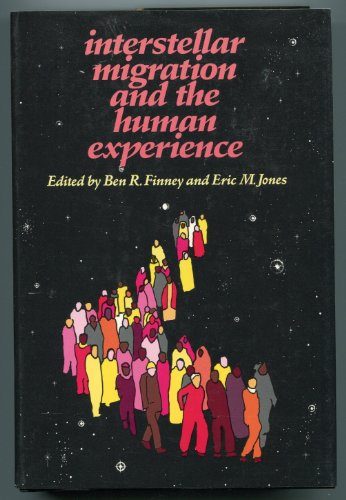 Interstellar Migration and the Human Experience: Finney, Ben R., Jones, Eric M.: 9780520053496 ...