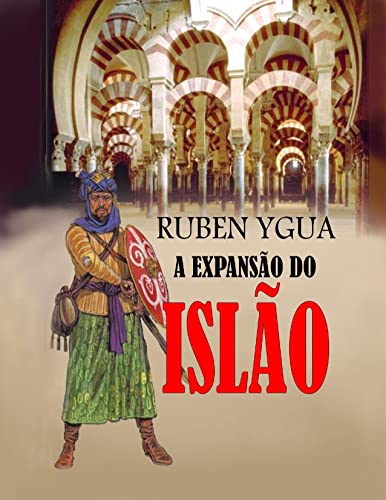 A EXPANSÃO DO ISLÃO - eBook, Resumo, Ler Online e PDF - por Ygua, Ruben