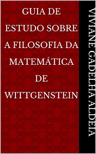 Guia De Estudo Sobre A Filosofia da Matemática de Wittgenstein - eBook ...
