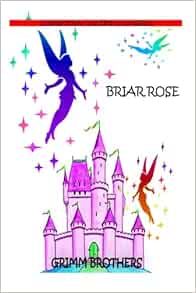 Briar Rose: Brothers, Grimm: 9781477450789: Amazon.com: Books