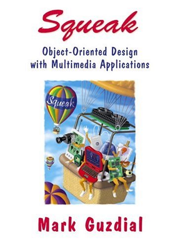 Squeak: Object-Oriented Design With Multimedia Applications: Guzdial, Mark: 9780130280282 ...