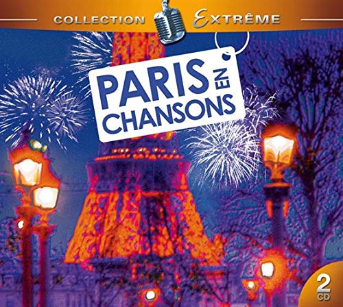 Paris en Chanson Collection Extrême: Paris en Chansons, Paris en ...