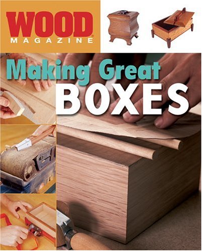 Wood® Magazine: Making Great Boxes: Wood® Magazine: 9781402707636 ...