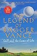 The Legend of Bagger Vance: A Novel of Golf and the Game of Life ...