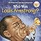 Who Was Louis Armstrong?: McDonough, Yona Zeldis, Who HQ, O'Brien, John ...
