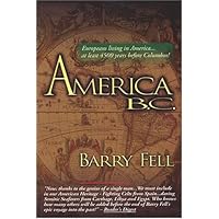 America B.C.: Ancient Settlers in the New World, Revised Edition: Barry ...