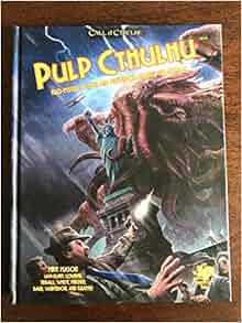 Pulp Cthulhu (Call of Cthulhu Roleplaying): Two Fisted Action And Adventure Against The Mythos ...