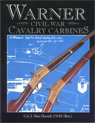 Warner Civil War cavalry carbines: Hassell, J. Alan: 9781577470632 ...