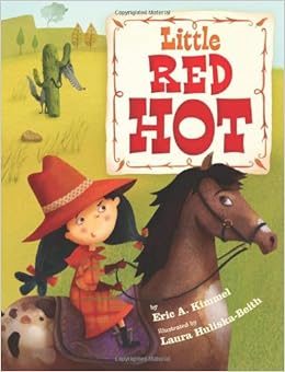 Little Red Hot: Eric A. Kimmel, Laura Huliska Beith: 9781477816387 ...