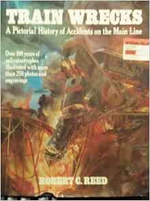 Train Wrecks: Reed, Robert Carroll: 9780517328972: Amazon.com: Books