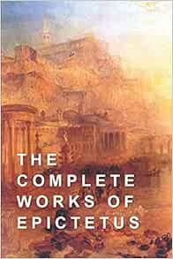 Amazon.com: The Complete Works of Epictetus (9781521800355): Epictetus ...