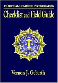 Practical Homicide Investigation: Checklist and Field Guide (Practical ...