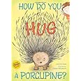 How Do You Hug a Porcupine?: Isop, Laurie, Millward, Gwen ...