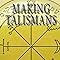 Amazon.com: Making Talismans: Creating Living Magical Tools for Change ...