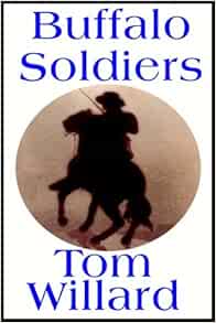 Buffalo Soldiers: A Novel: Tom Willard, Dick Estell: 9780736635554 ...