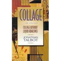 Collage : A New Approach: Talbot, Jonathan: 9780970168122: Amazon.com ...