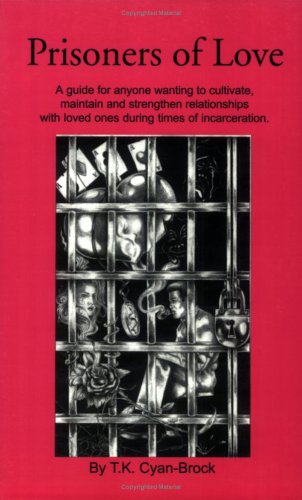 Prisoners of Love: A Guide for Anyone Wanting to Cultivate, Maintain ...