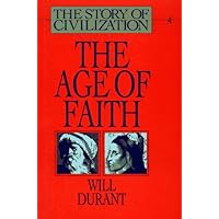 The Age of Faith (The Story of Civilization, Volume 4): Durant, Will ...