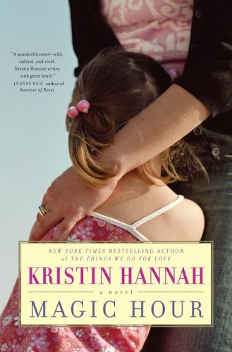 Magic Hour: A Novel: Hannah, Kristin: 9780345467522: Books - Amazon.ca