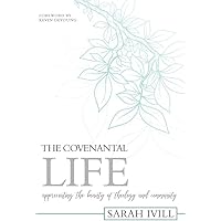 The Covenantal Life: Appreciating the Beauty of Theology and Community ...