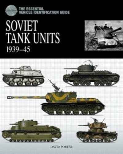 SOVIET TANK UNITS 1939-45 (The Essential Vehicle Identification Guide ...