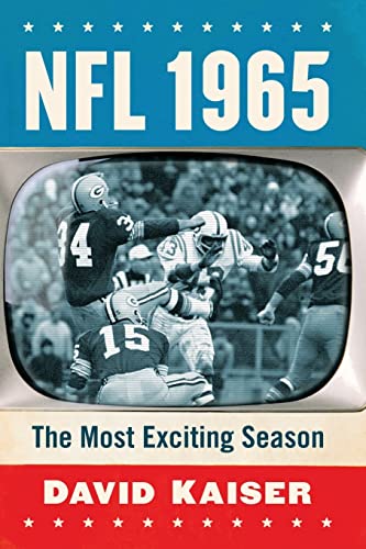 NFL 1965: The Most Exciting Season: Kaiser, David: 9781476686455 ...