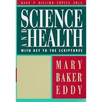 Science and Health with Key to the Scriptures (Authorized, Trade Ed.): Mary Baker Eddy ...