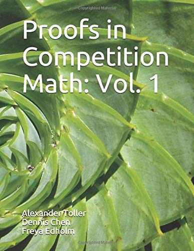 Proofs in Competition Math: Volume 1: Toller, Alexander, Chen, Dennis ...