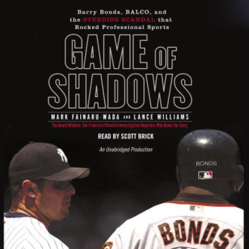 Game of Shadows: Barry Bonds, BALCO, and the Steroids Scandal that ...