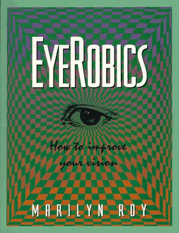 EyeRobics : How to Improve Your Vision: Roy, Marilyn: 9780897167123 ...