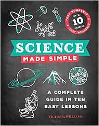 Science Made Simple: A Complete Guide in Ten Easy Lessons : Williams ...