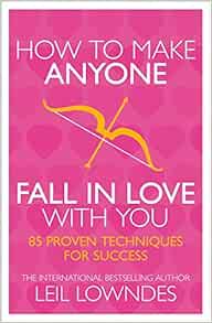 How to Make Anyone Fall in Love With You: Lowndes, Leil: 9780722534700: Amazon.com: Books