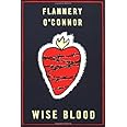 Wise Blood: A Novel: O'Connor, Flannery: 9780374505844: Amazon.com: Books