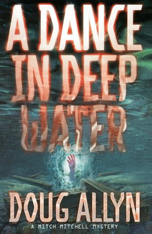 A Dance in Deep Water (Mitch Mitchell Mystery): Allyn, Doug ...